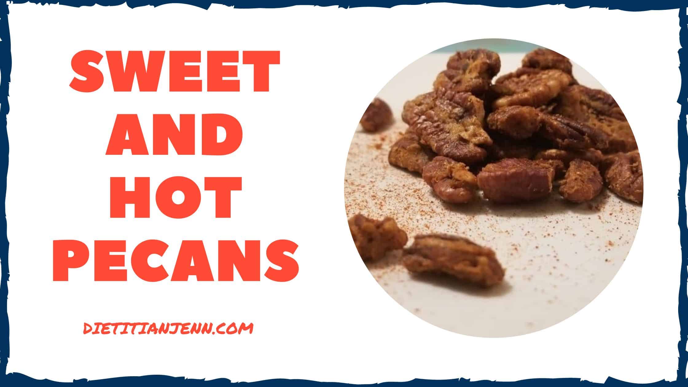 Sweet and Hot Pecans ⋆ Recipes ⋆ Dietitian Jenn ⋆