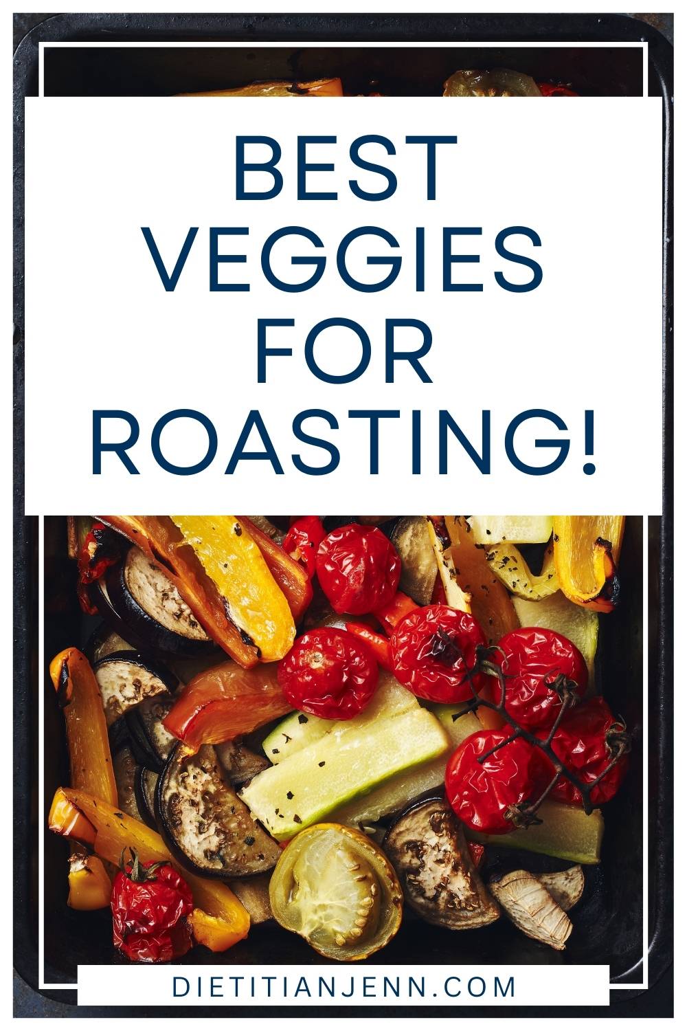 How to Roast Vegetables to Perfection ⋆ Dietitian Jenn ⋆